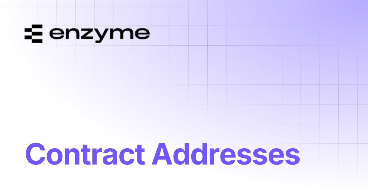 Contract Addresses | Protocol | Enzyme Documentation